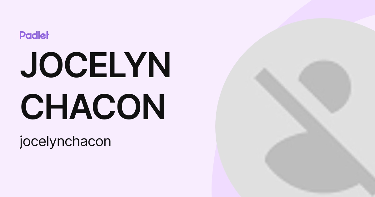 JOCELYN CHACON (jocelynchacon) profile | Padlet