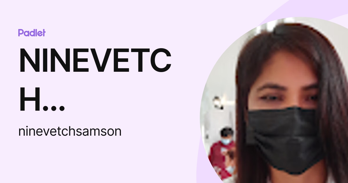 NINEVETCH SAMSON (ninevetchsamson) profile | Padlet