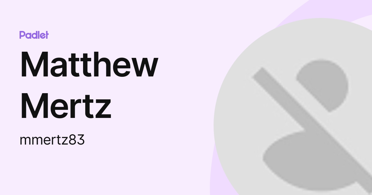 Matthew Mertz (mmertz83) profile | Padlet