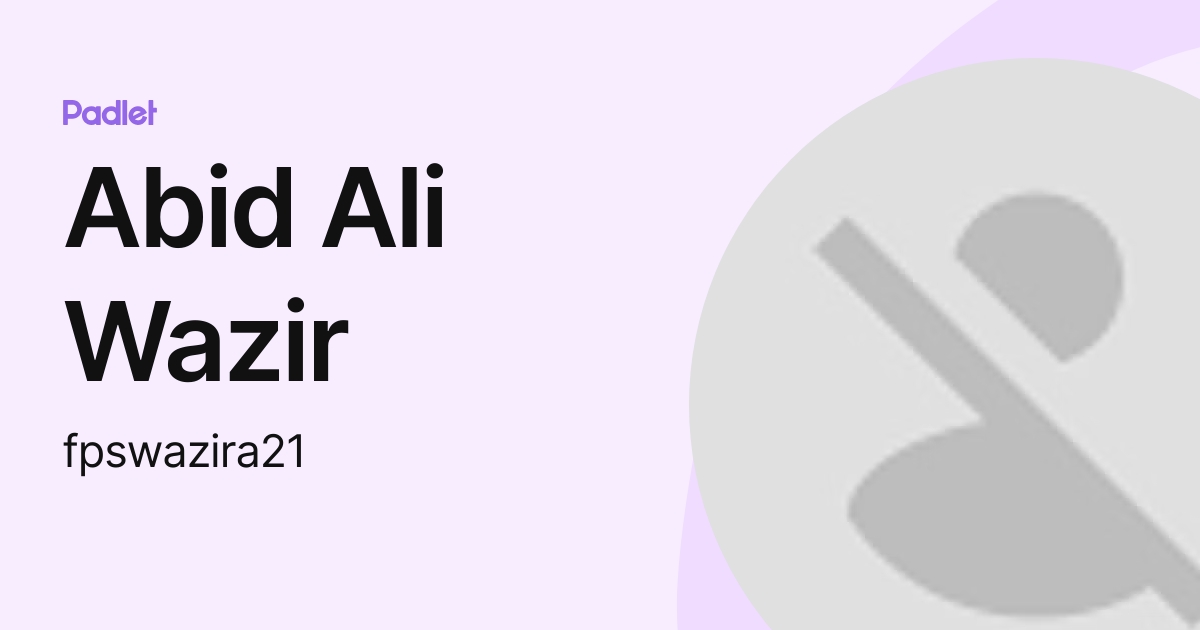 Abid Ali Wazir (fpswazira21) profile | Padlet