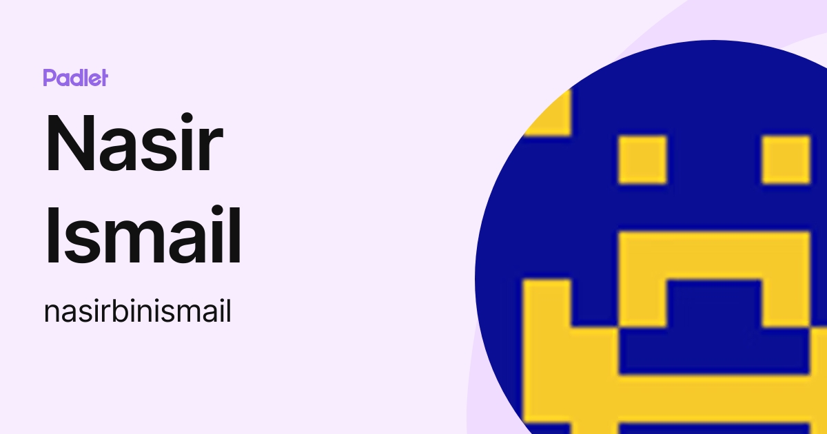 Nasir Ismail (nasirbinismail) profile | Padlet