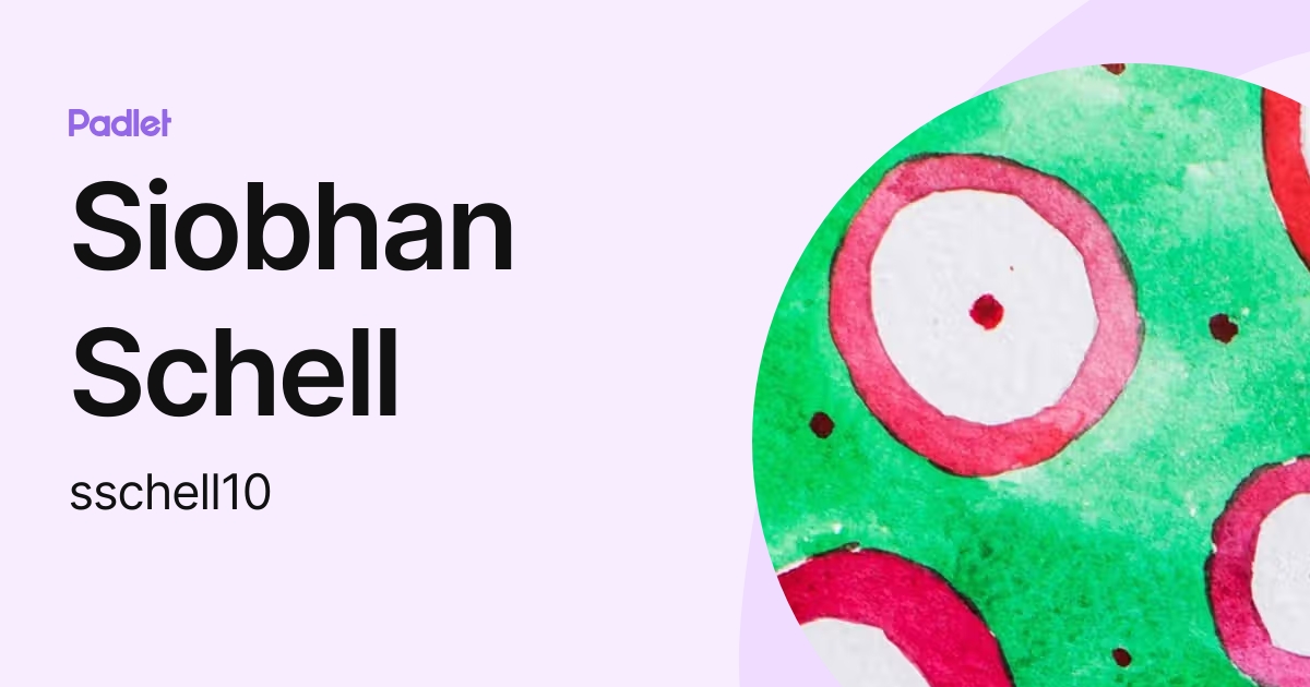 Siobhan Schell (sschell10) profile | Padlet