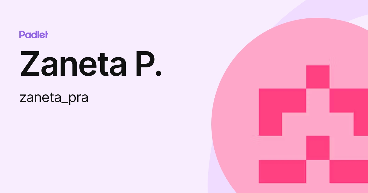 Zaneta P. (zaneta_pra) profile | Padlet