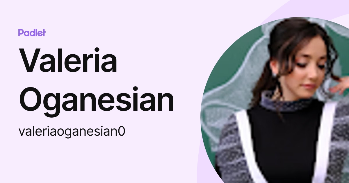 Valeria Oganesian (valeriaoganesian0) profile | Padlet