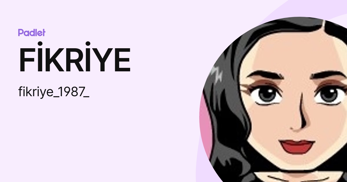 FİKRİYE (fikriye_1987_) profile | Padlet