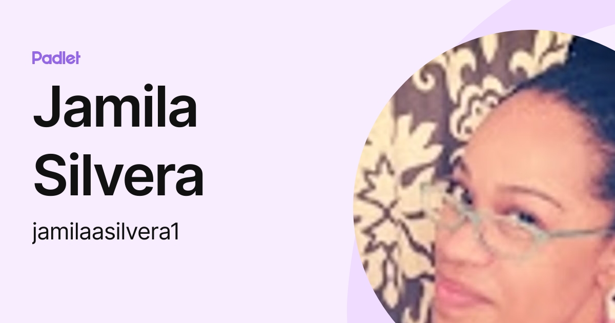 Jamila Silvera (jamilaasilvera1) profile | Padlet