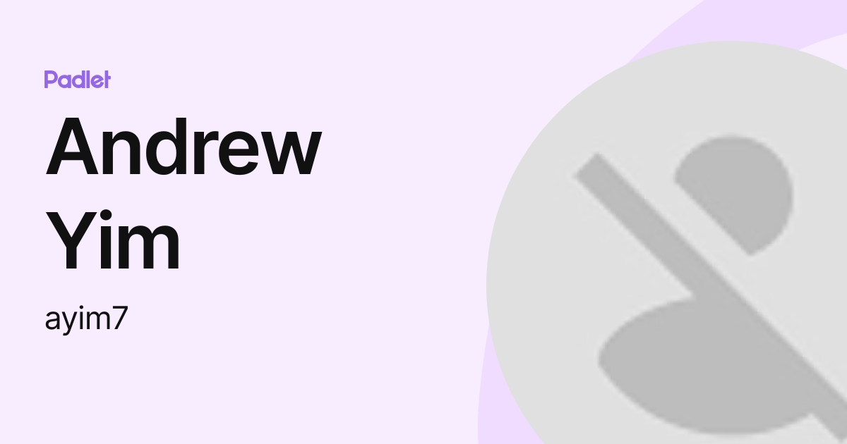 Andrew Yim (ayim7) profile | Padlet