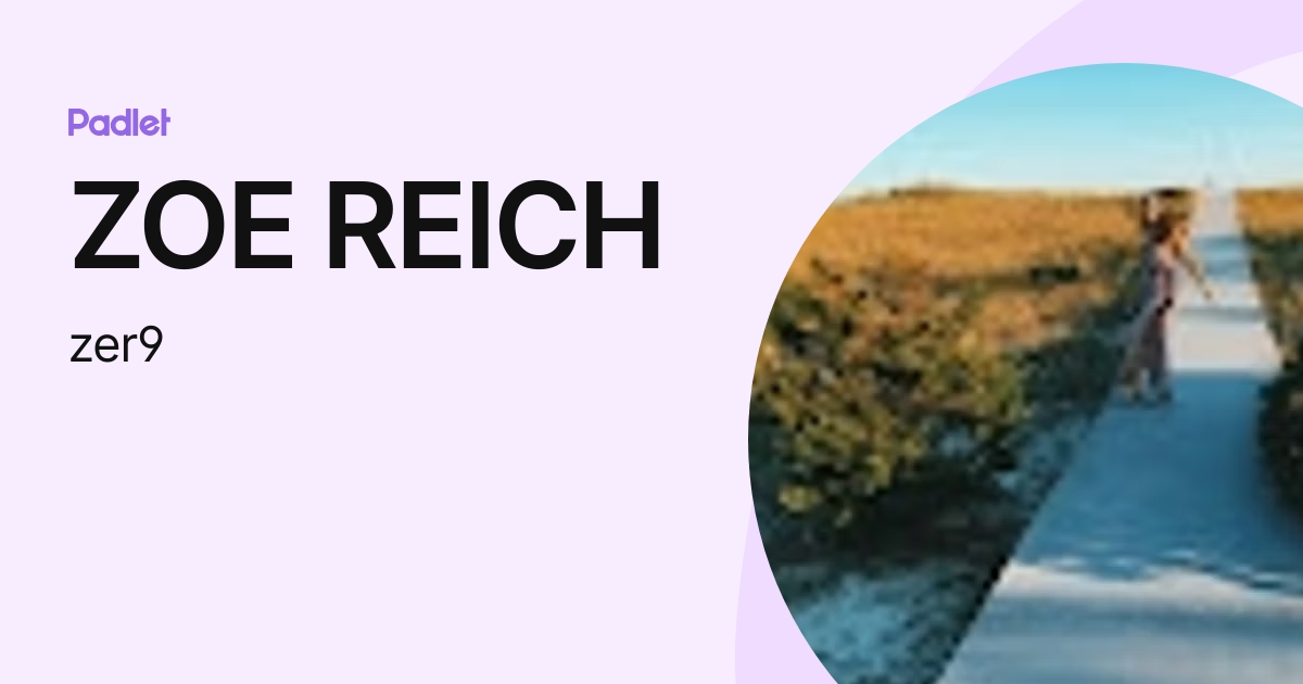 ZOE REICH (zer9) profile | Padlet