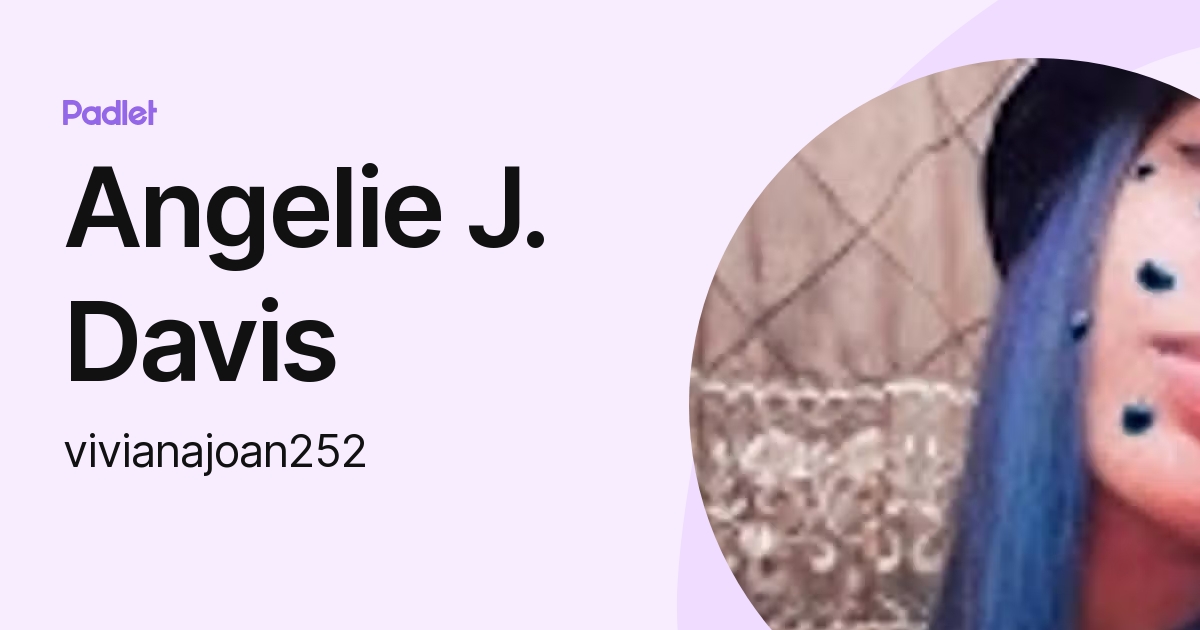 Angelie J. Davis (vivianajoan252) profile | Padlet