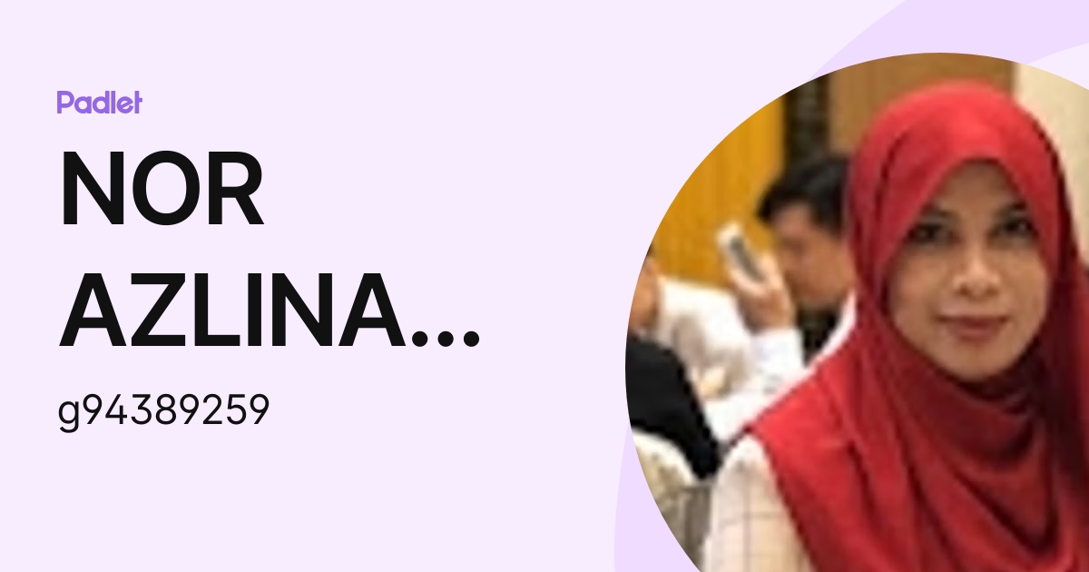 NOR AZLINA BINTI OMAR Moe (g94389259) profile | Padlet