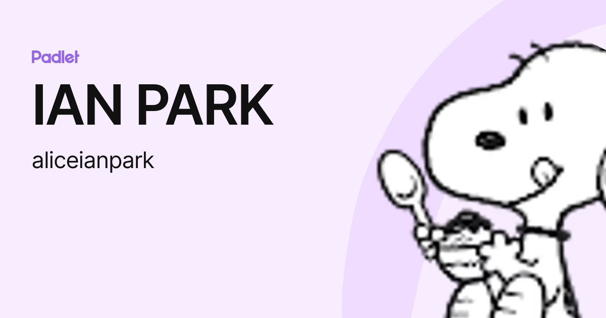 IAN PARK (aliceianpark) profile | Padlet