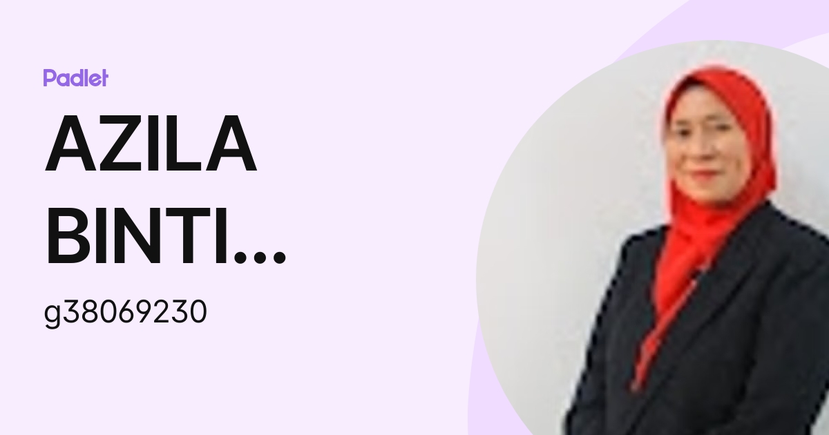 AZILA BINTI ABDUL AZIZ Moe (g38069230) profile | Padlet