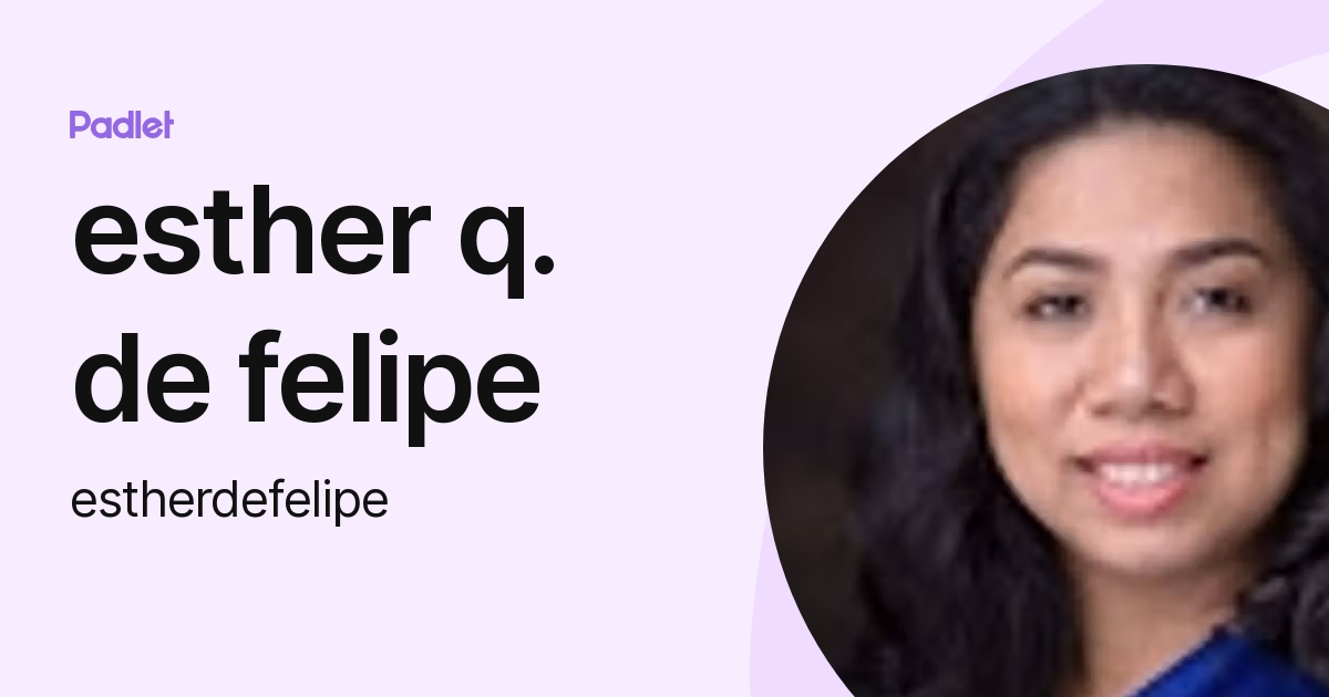 esther q. de felipe (estherdefelipe) profile | Padlet