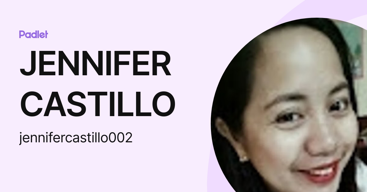 JENNIFER CASTILLO (jennifercastillo002) profile | Padlet