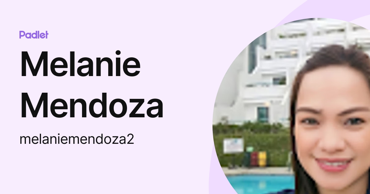 Melanie Mendoza (melaniemendoza2) profile | Padlet