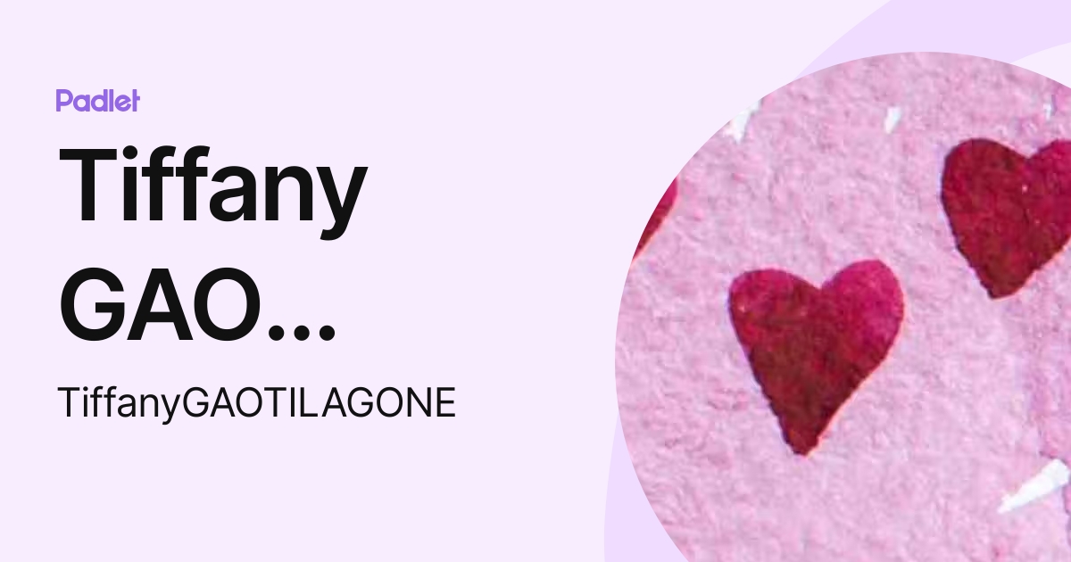 Tiffany GAO TILAGONE (TiffanyGAOTILAGONE) profile | Padlet