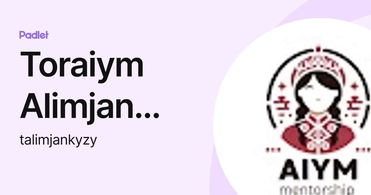 Toraiym Alimjan kyzy (talimjankyzy) profile | Padlet