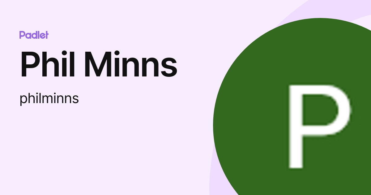 Phil Minns (philminns) profile | Padlet