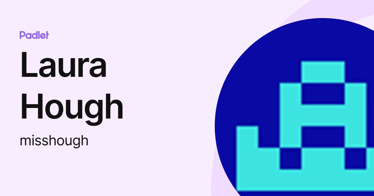 Laura Hough (misshough) profile | Padlet