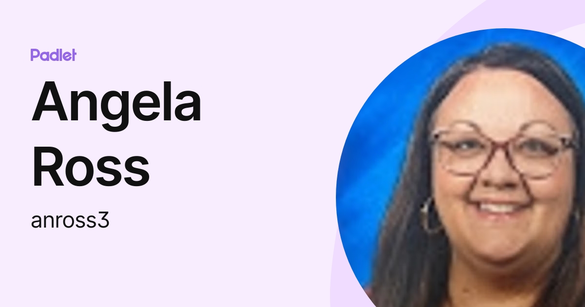 Angela Ross (anross3) profile | Padlet