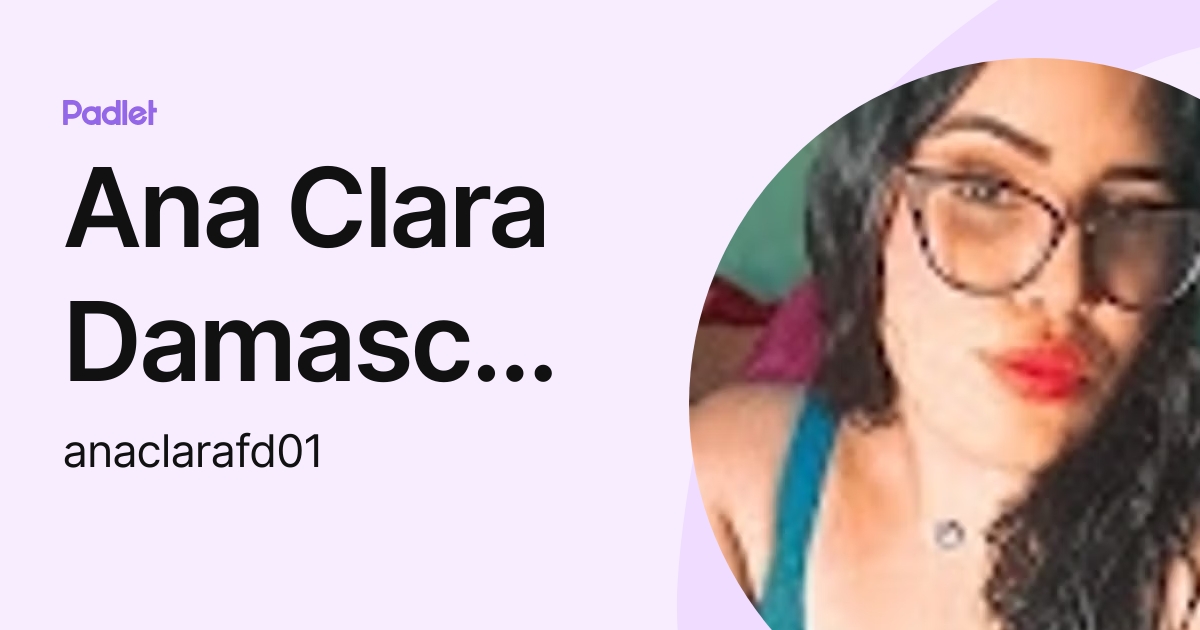 Ana Clara Damasceno (anaclarafd01) profile | Padlet