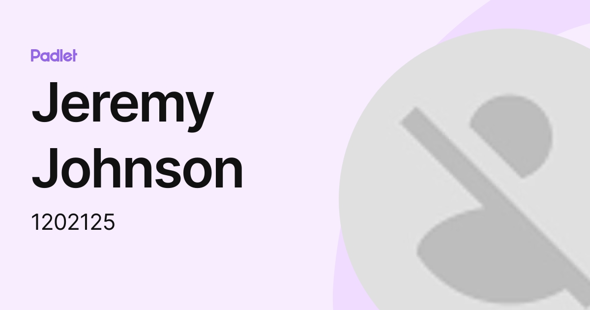 Jeremy Johnson (1202125) profile | Padlet