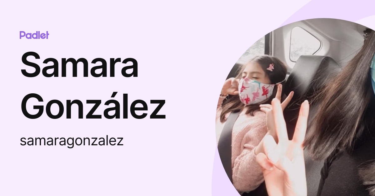 Samara González (samaragonzalez) profile | Padlet