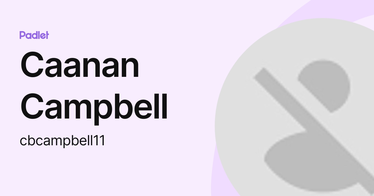 Caanan Campbell (cbcampbell11) profile | Padlet
