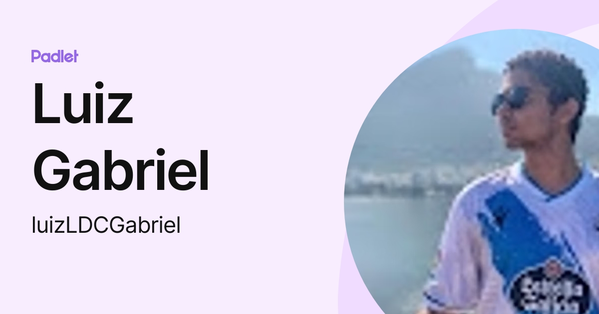 Luiz Gabriel (luizLDCGabriel) profile | Padlet