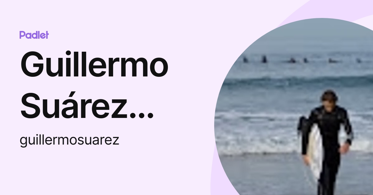 Guillermo Suárez Vallejo (guillermosuarez) profile | Padlet