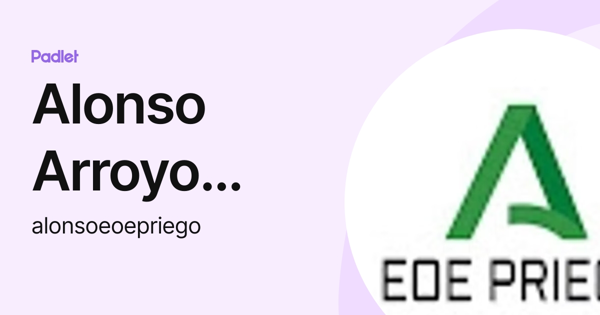 Alonso Arroyo Pérez (alonsoeoepriego) profile | Padlet