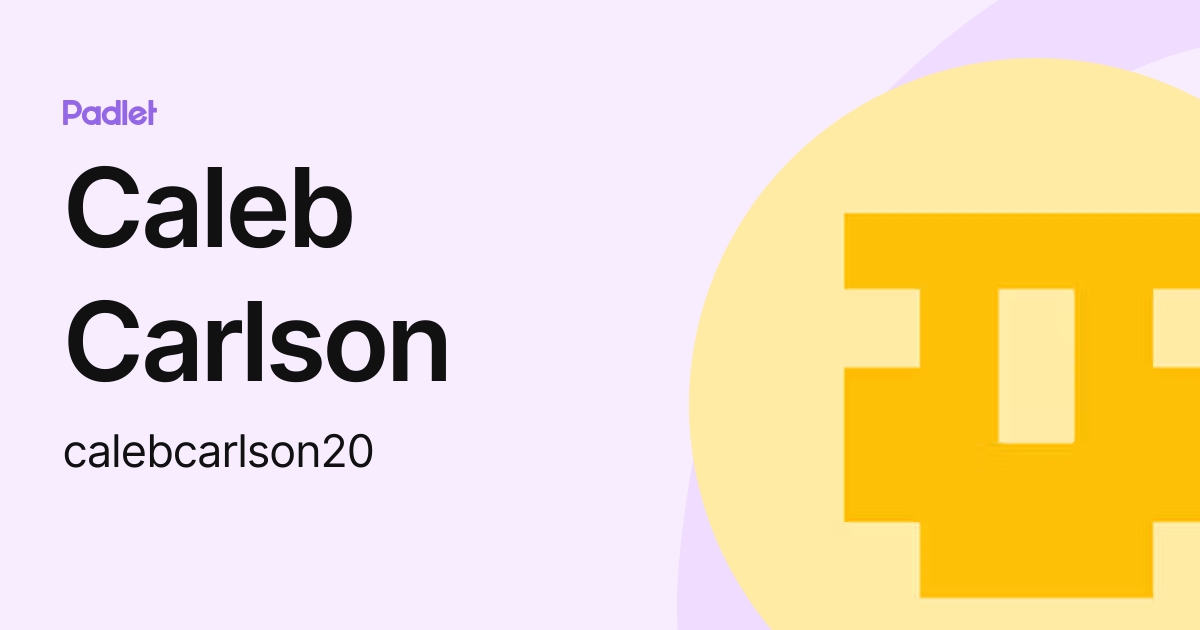 Caleb Carlson (calebcarlson20) profile | Padlet