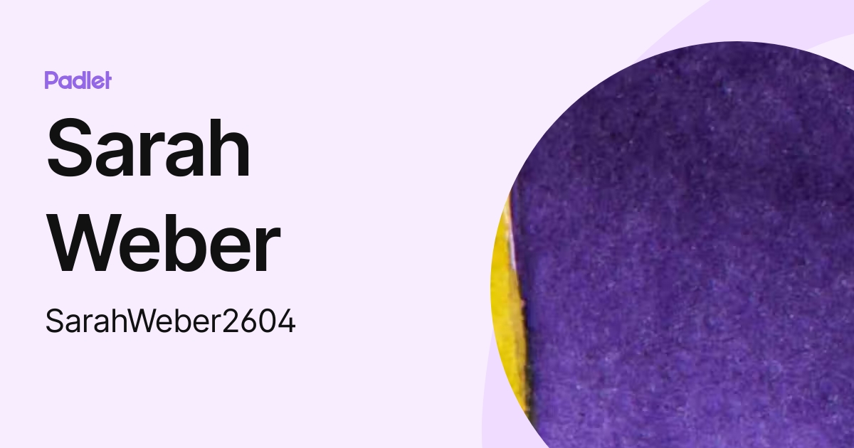 Sarah Weber (SarahWeber2604) profile | Padlet