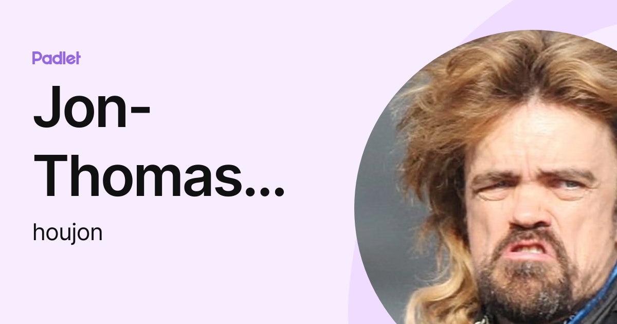 Jon-Thomas Houser (houjon) profile | Padlet
