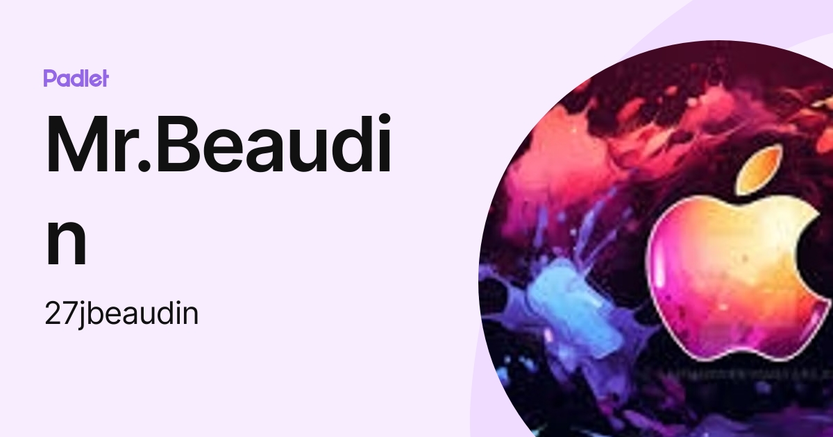 Mr.Beaudin (27jbeaudin) profile | Padlet