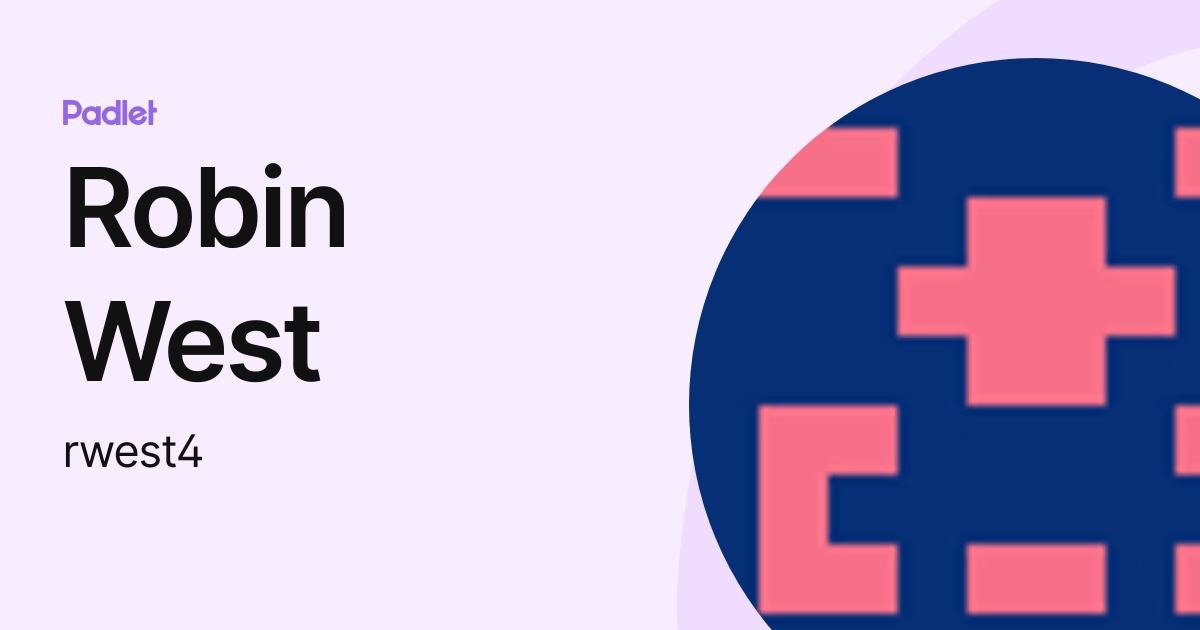 Robin West (rwest4) profile | Padlet