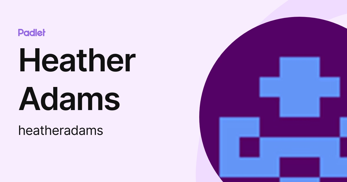 Heather Adams (heatheradams) profile | Padlet