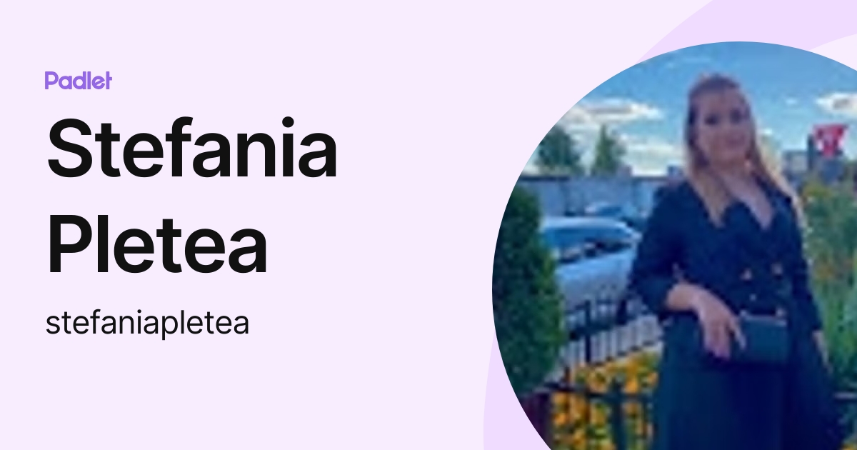 Stefania Pletea (stefaniapletea) profile | Padlet