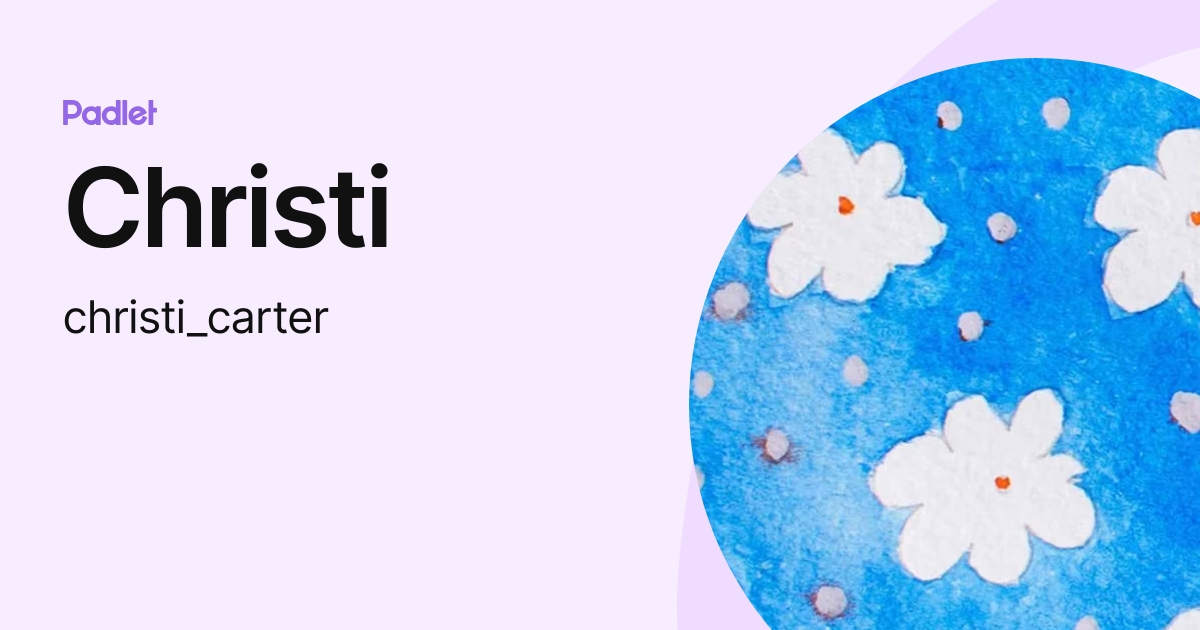 Christi (christi_carter) profile | Padlet