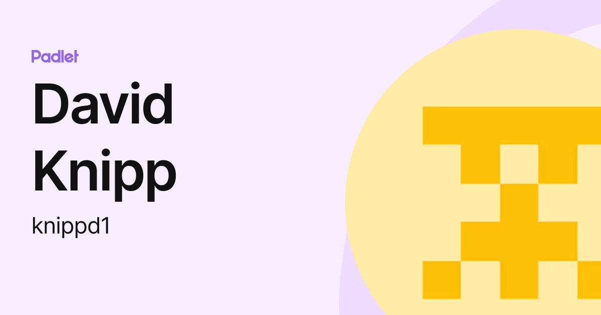 David Knipp (knippd1) profile | Padlet
