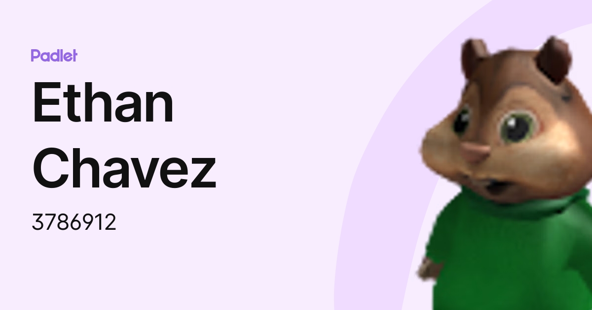 Ethan Chavez (3786912) profile | Padlet