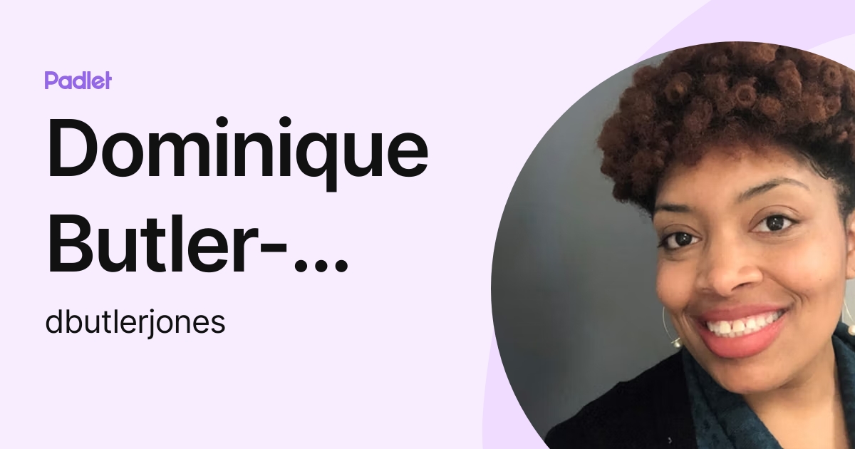 Dominique Butler-Jones (dbutlerjones) profile | Padlet