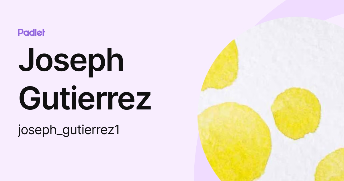 Joseph Gutierrez (joseph_gutierrez1) profile | Padlet