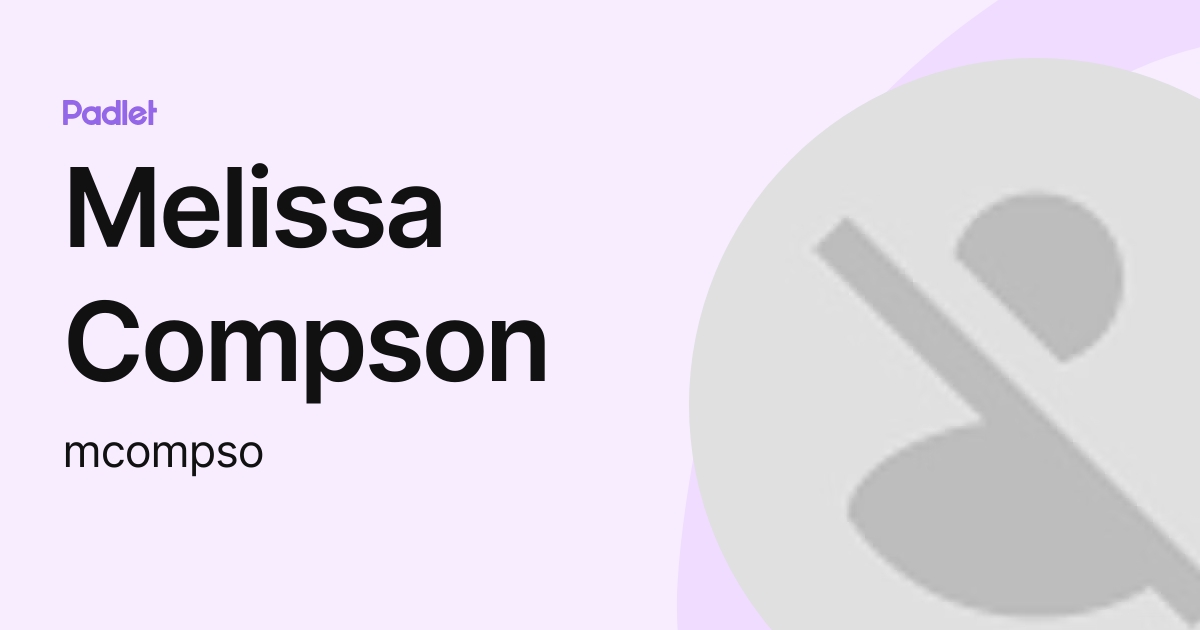 Melissa Compson (mcompso) profile | Padlet