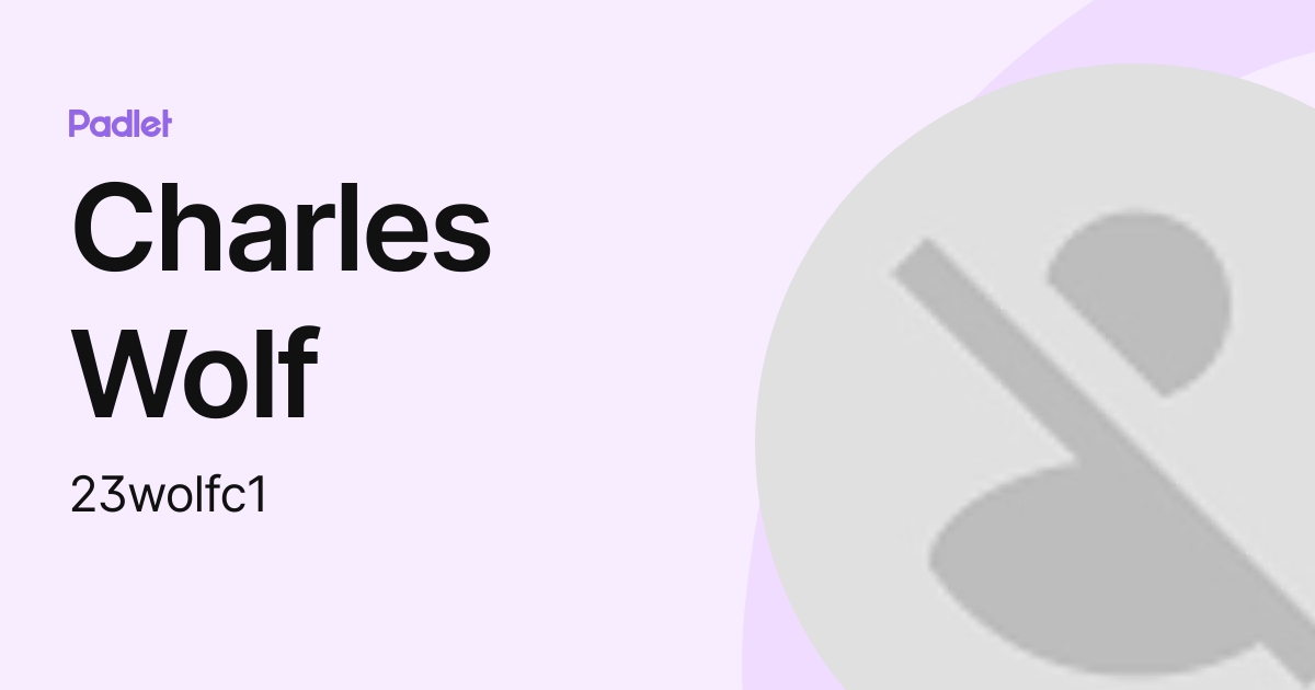 Charles Wolf (23wolfc1) profile | Padlet