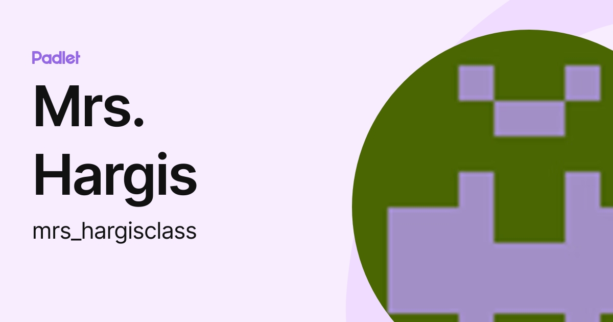 Mrs. Hargis (mrs_hargisclass) profile | Padlet