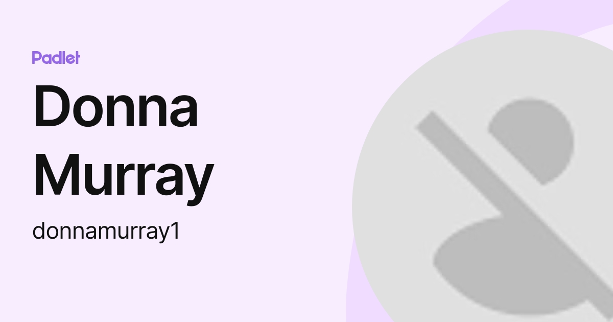 Donna Murray (donnamurray1) profile | Padlet