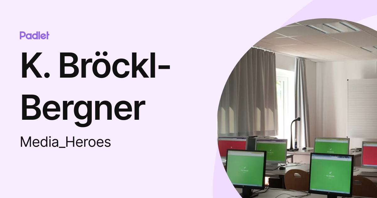 K. Bröckl-Bergner (Media_Heroes) profile | Padlet