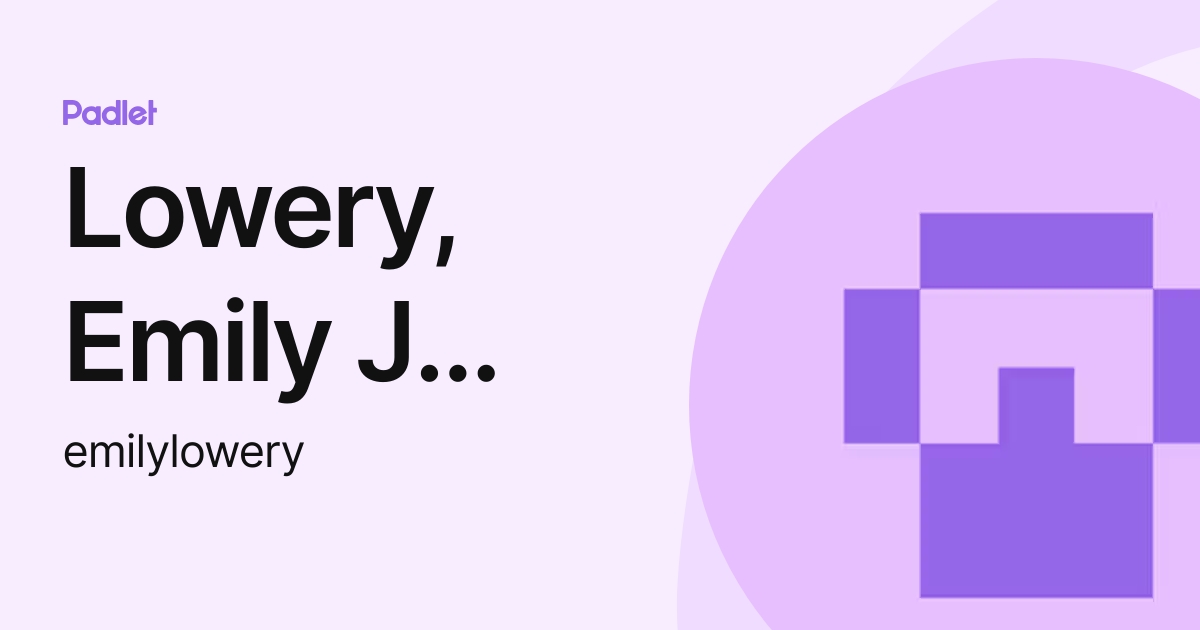 Lowery, Emily J Student (emilylowery) profile | Padlet