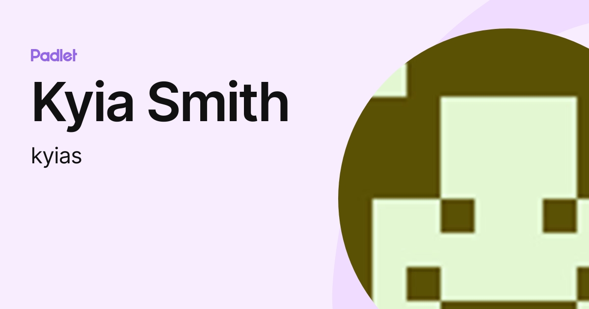 Kyia Smith (kyias) profile | Padlet